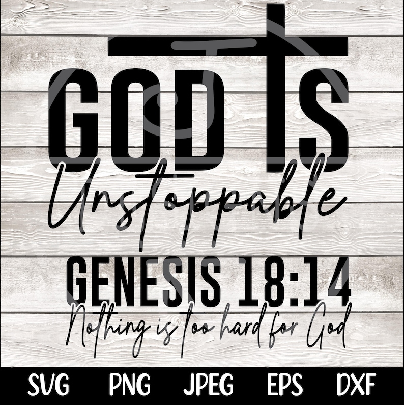 God is Unstoppable SVG PNG Bible Quote Svg Genesis 18:14 Faith Svg ...