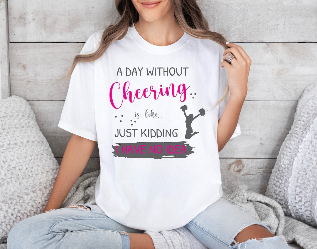 Cheer SVG Cheer PNG Cheerleading A Day Without Cheer Cheer Shirt Design ...