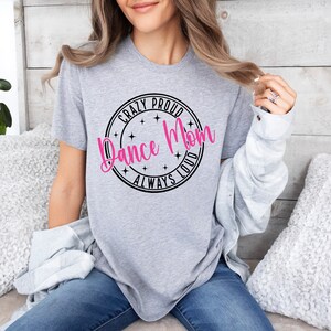 Dance Mom Png Dance Mom Svg Crazy Proud Always Loud Dance Competition ...