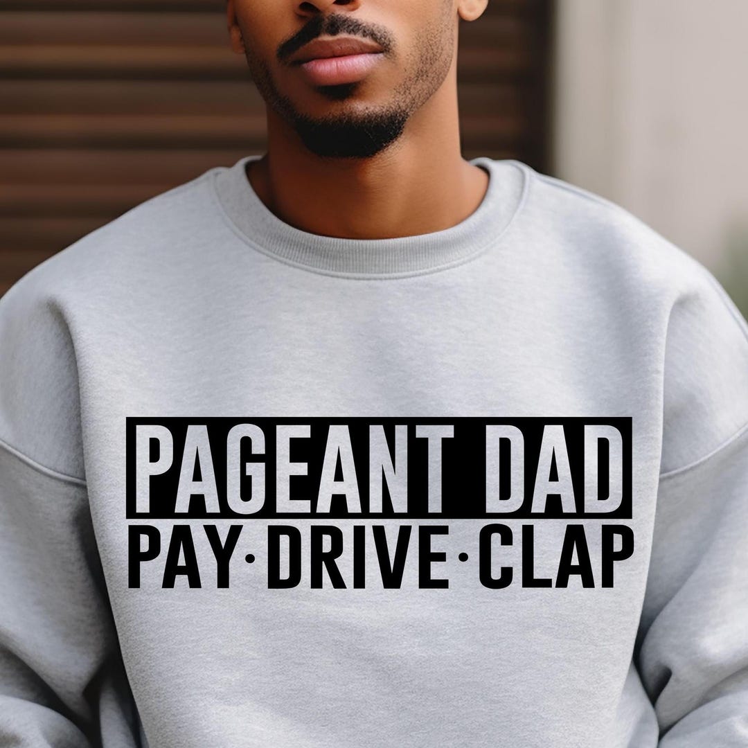 Pageant Dad SVG Pageant Dad Png Pageant Dad Shirt Design Pay Drive Clap ...