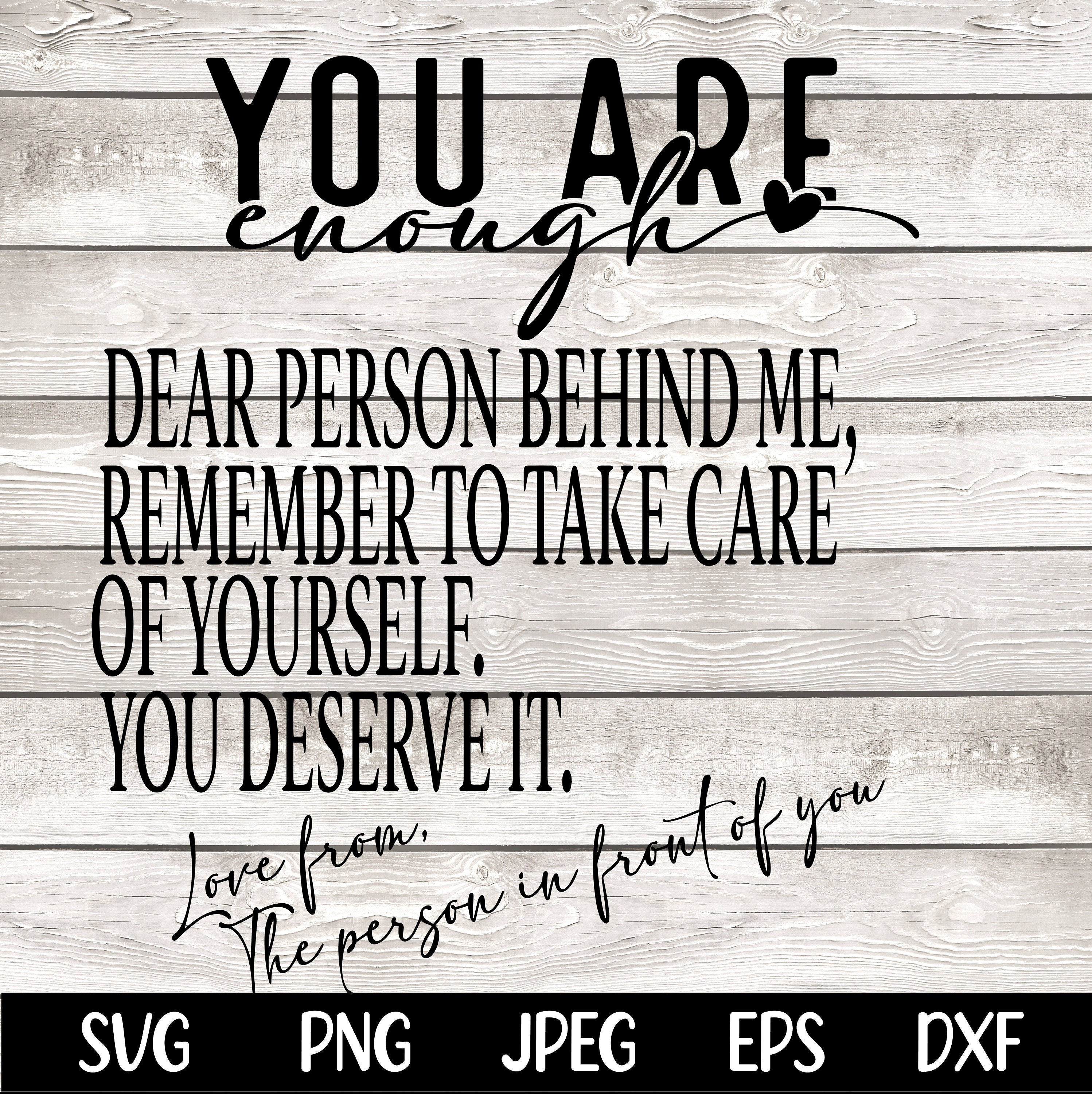 You Are Enough SVG PNG Dear Person Behind Me Inspirational Svg Positive ...