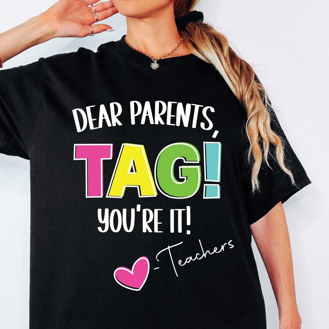 Dear Parents, Tag You're It Teachers Svg Png, Last Day of School Svg ...