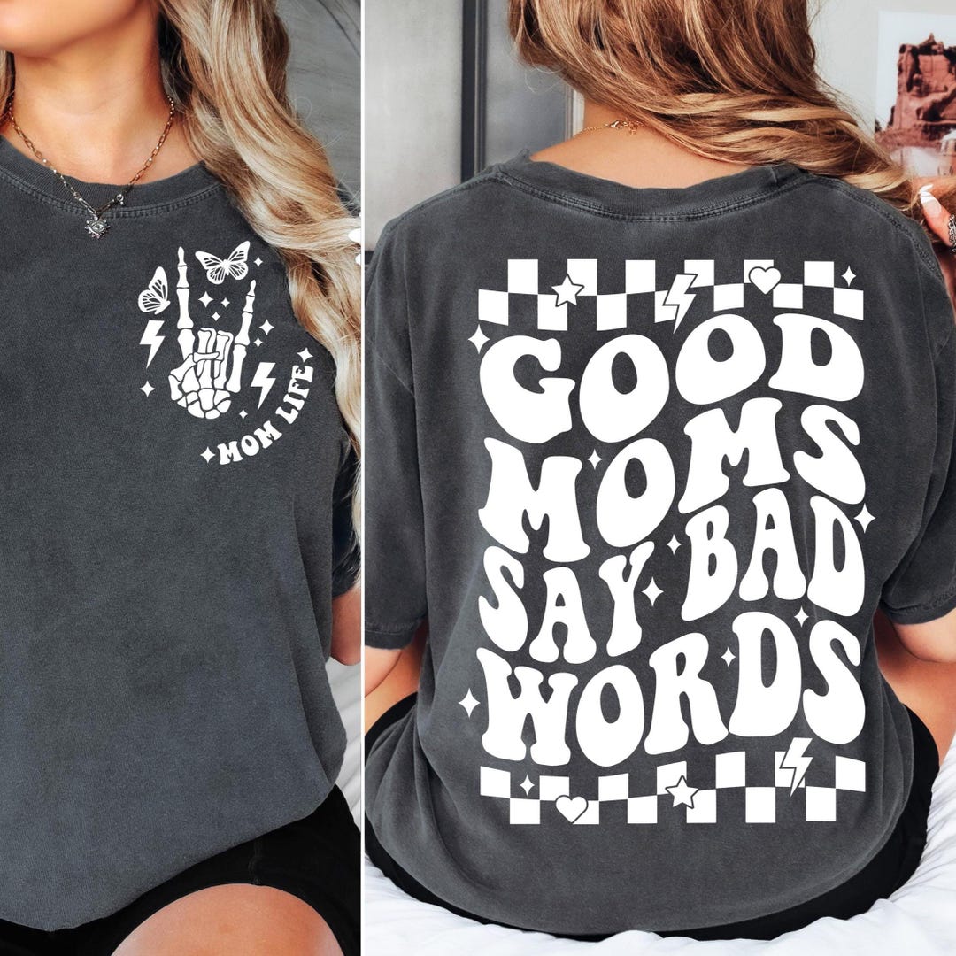 Good Moms Say Bad Words Svg Png, Sarcastic Mom Svg Png, Mom Life Svg ...