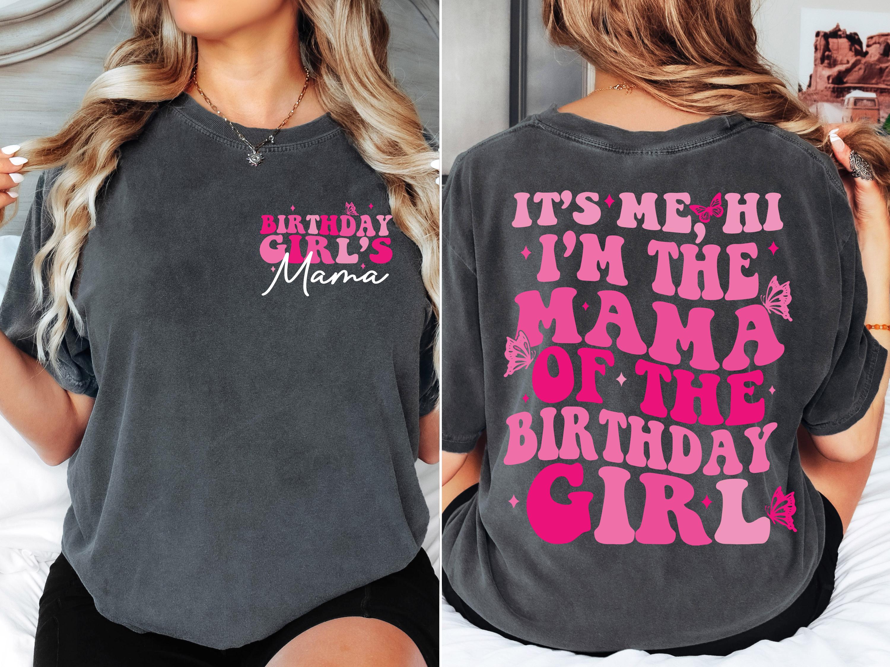 It's Me, Hi I'm the Mama of the Birthday Girl SVG PNG Birthday Girl SVG ...