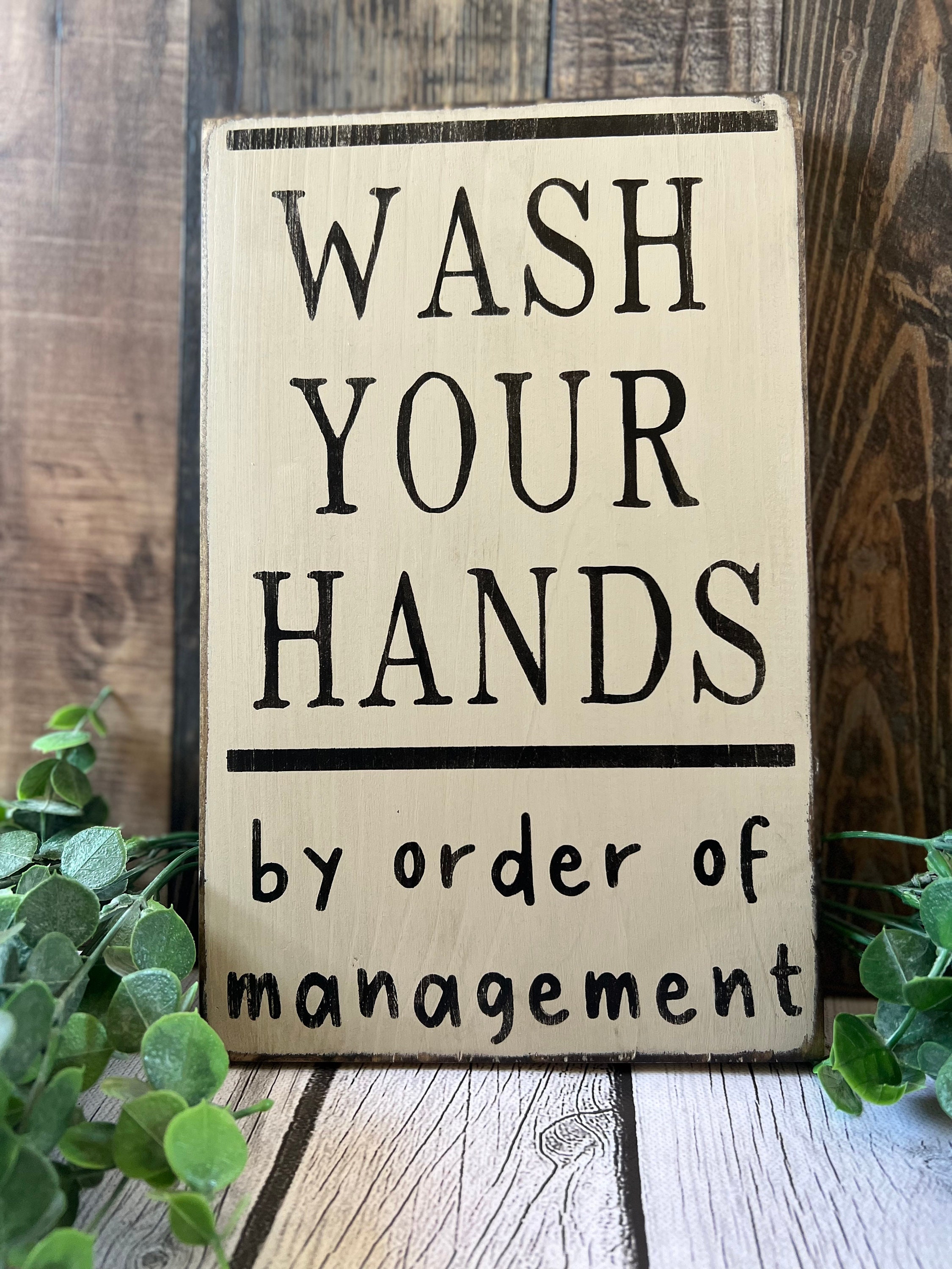 Wash Your Hands by Order of Management Bathroom Sign - Bathroom Wall ...