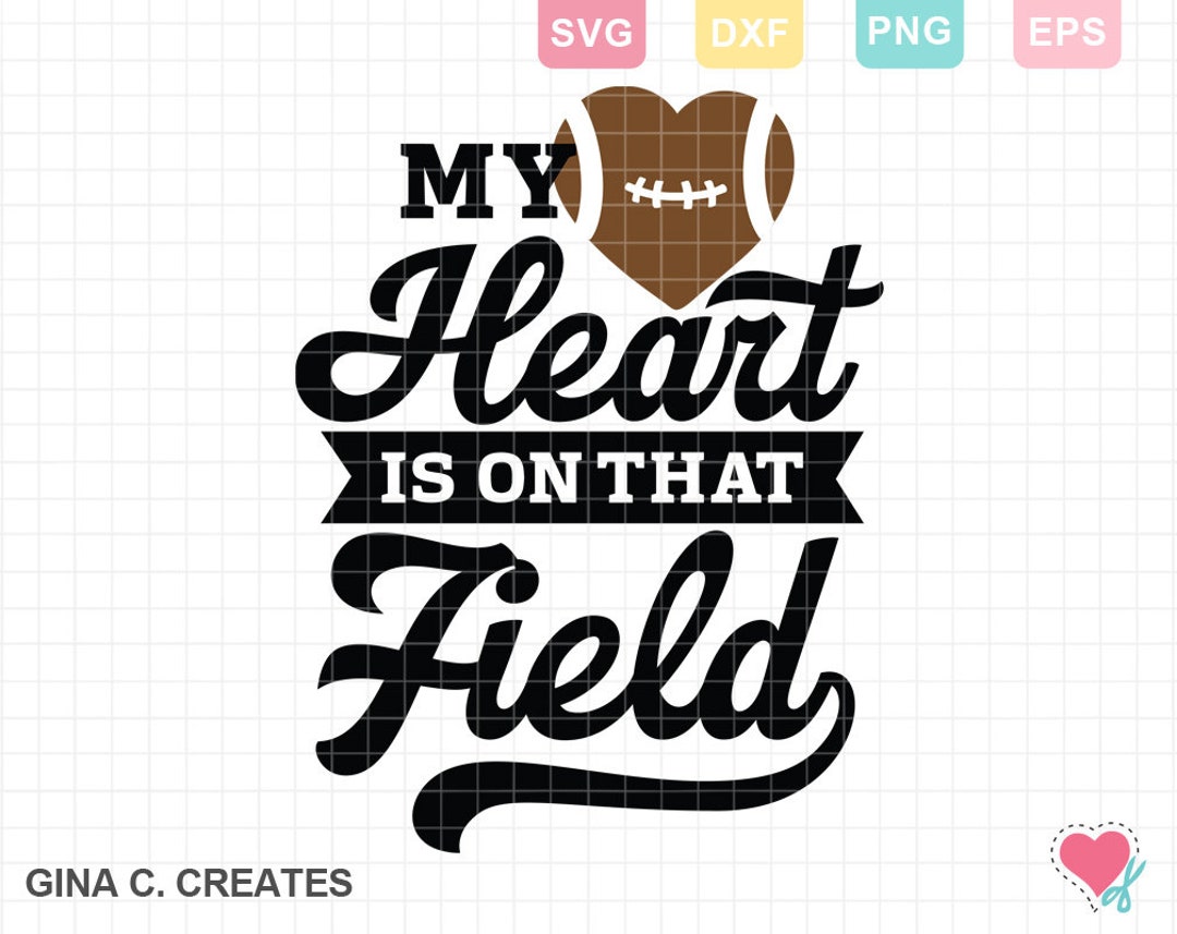 My Heart Is On That Field Svg Football Mom Svg Cut File Svg For