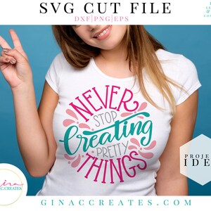 Never Stop Creating Pretty Things SVG Bundle, Bonus Color PNG - Etsy