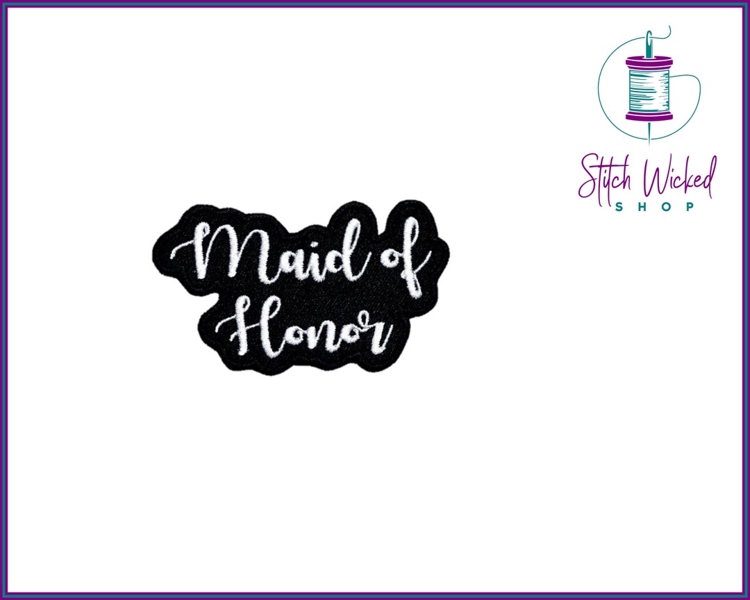 Maid of Honor Wedding Bridal Party Embroidered Patch, Custom ...