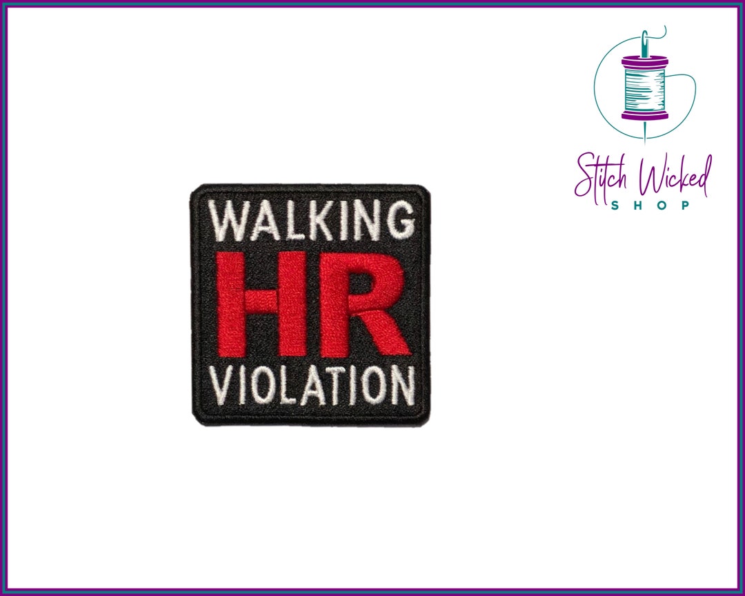Walking HR Violation Embroidered Patch, Custom Embroidered Patch ...