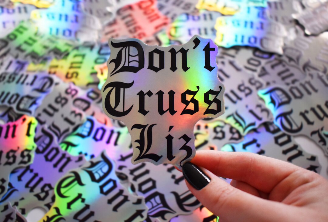 Holographic Don't Truss Liz Sticker Anti Tory Pun Not My Prime Minister ...