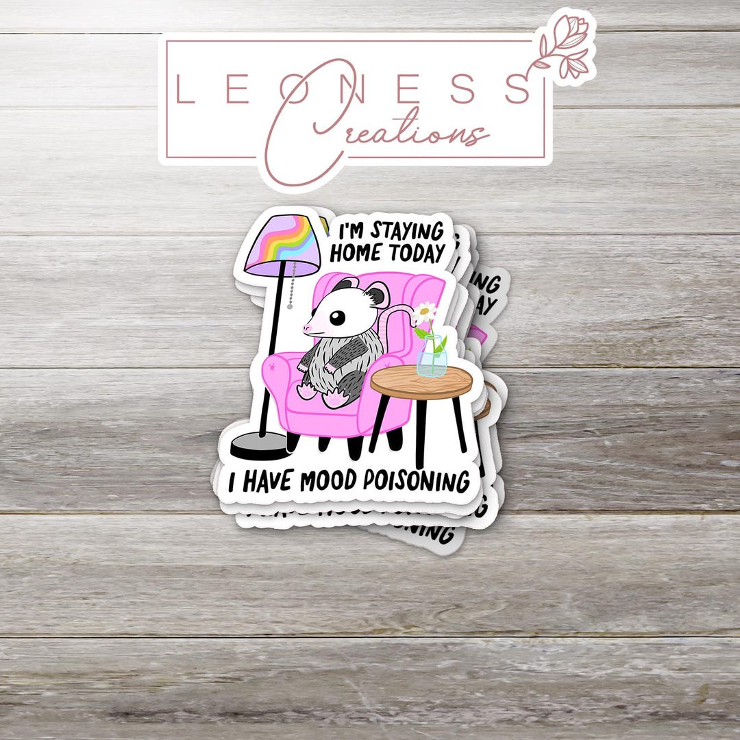 I'm Staying Home I Have Mood Poisoning Sticker - Etsy