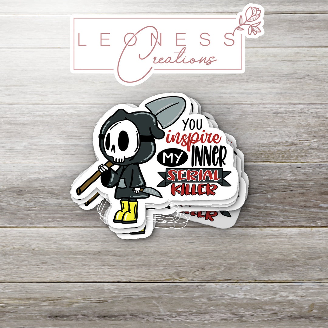 You Inspire My Inner Serial Killer Sticker - Etsy