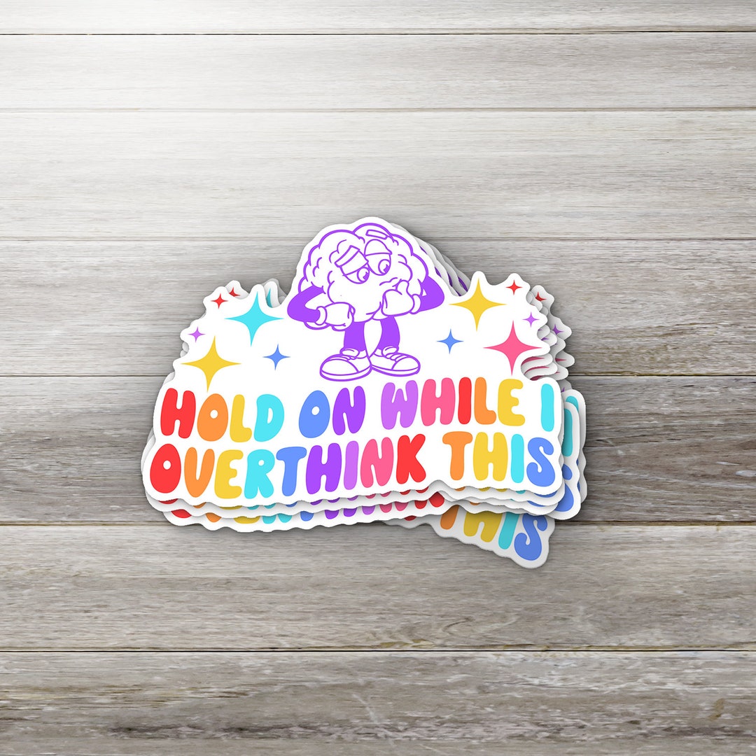 Hold on While I Overthink This Sticker - Etsy