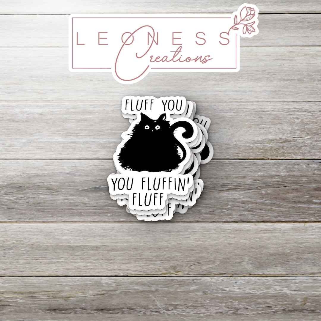 Fluff You You Fluffing Fluff Sticker - Etsy