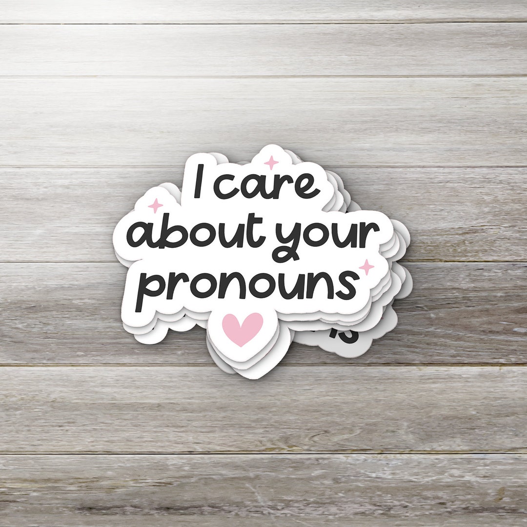 I Care About Your Pronouns Sticker - Etsy
