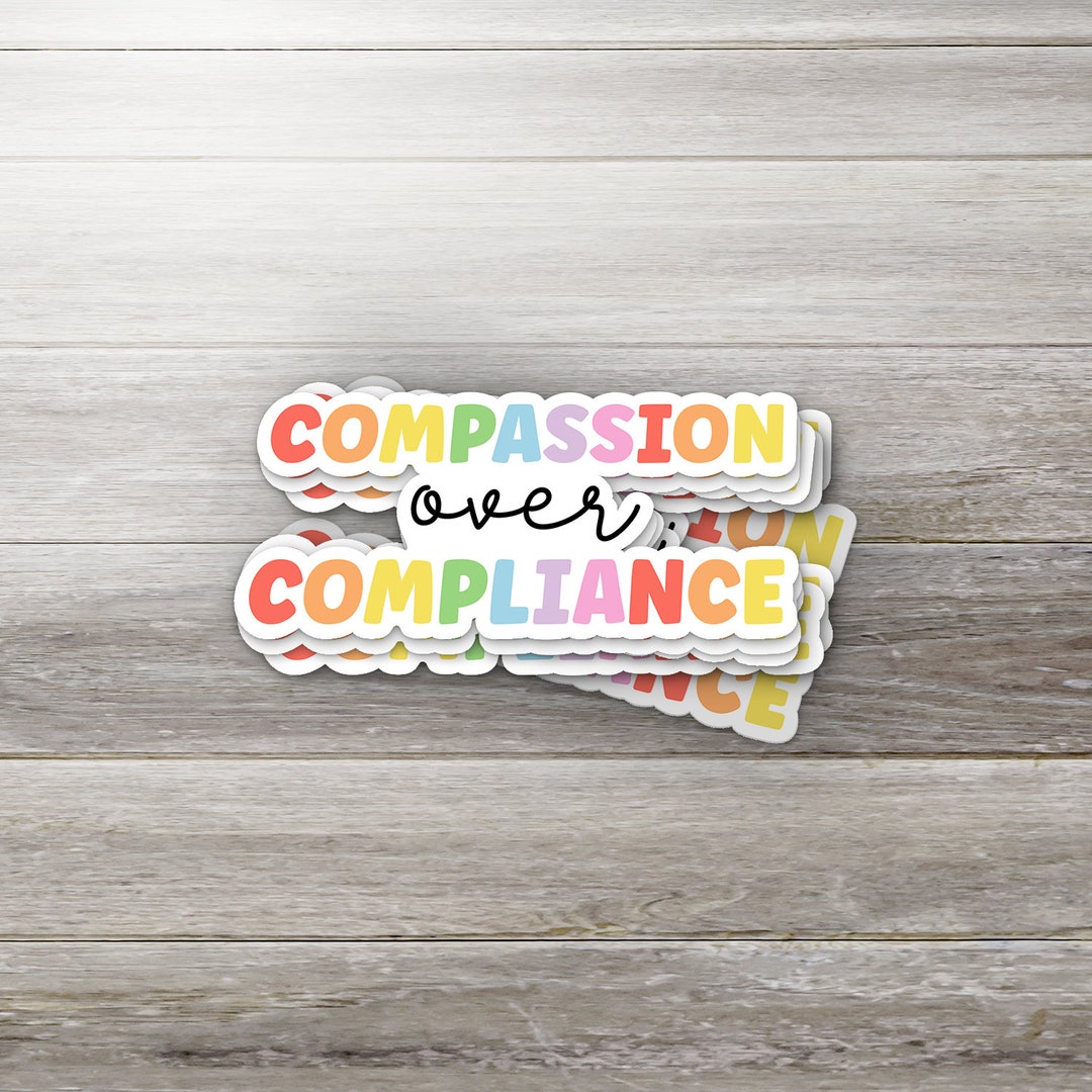 Compassion Over Compliance Sticker - Etsy
