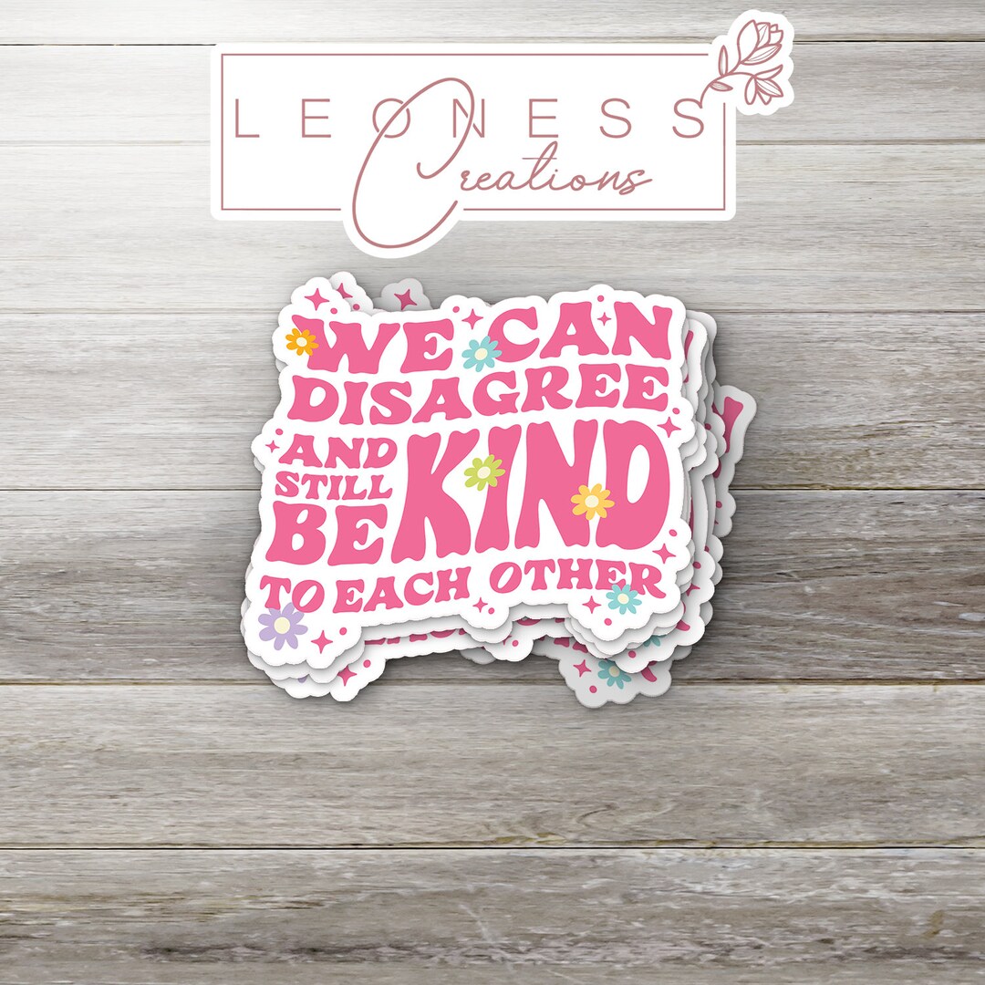 We Can Disagree and Still Be Kind to Each Other Sticker - Etsy