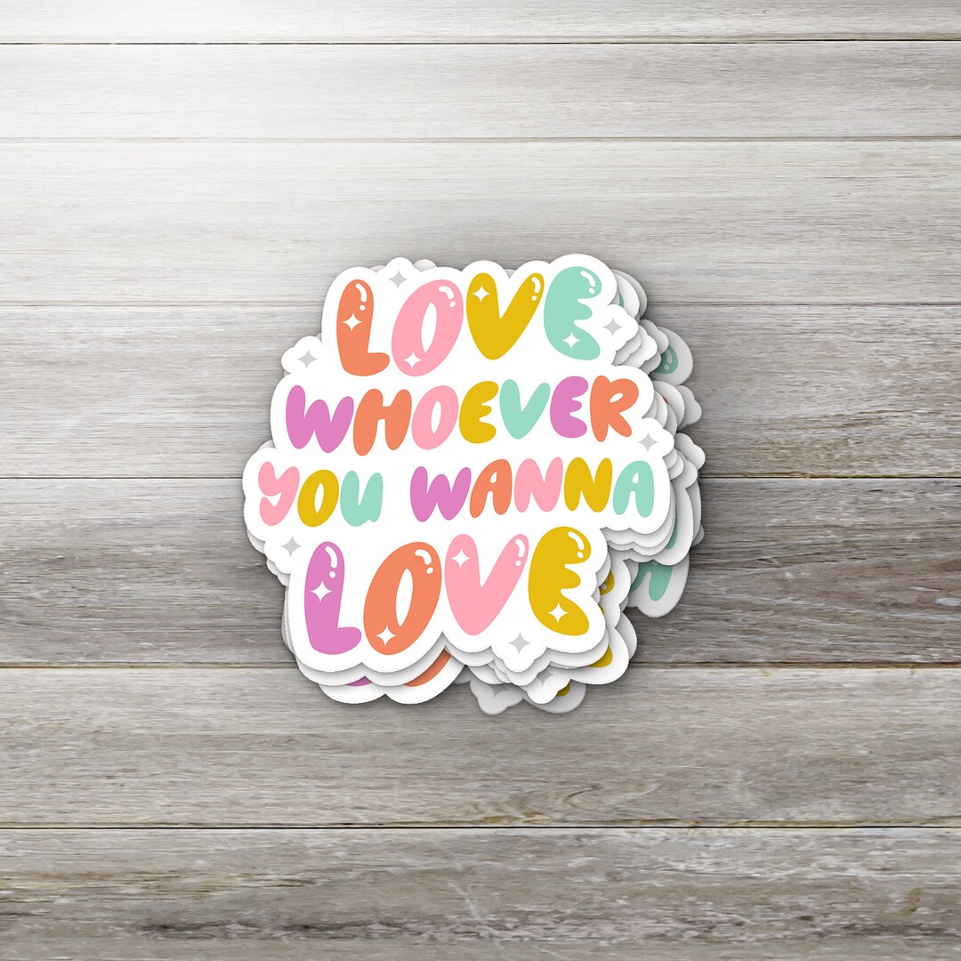 Love Whoever You Want to Love Sticker - Etsy