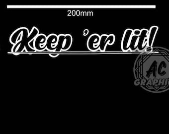 Keep Er' Lit Decal - Etsy UK
