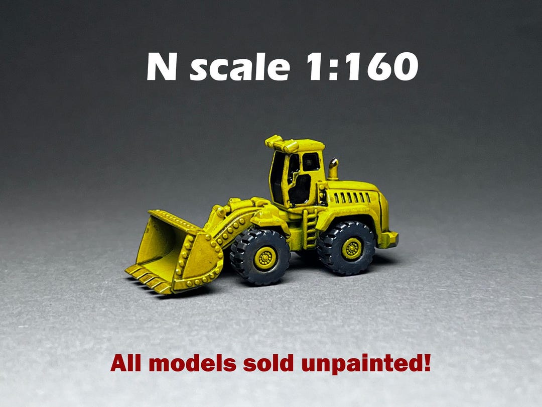 N Scale (1:160) Front Loader - UNPAINTED, This is NOT a Toy! - Etsy