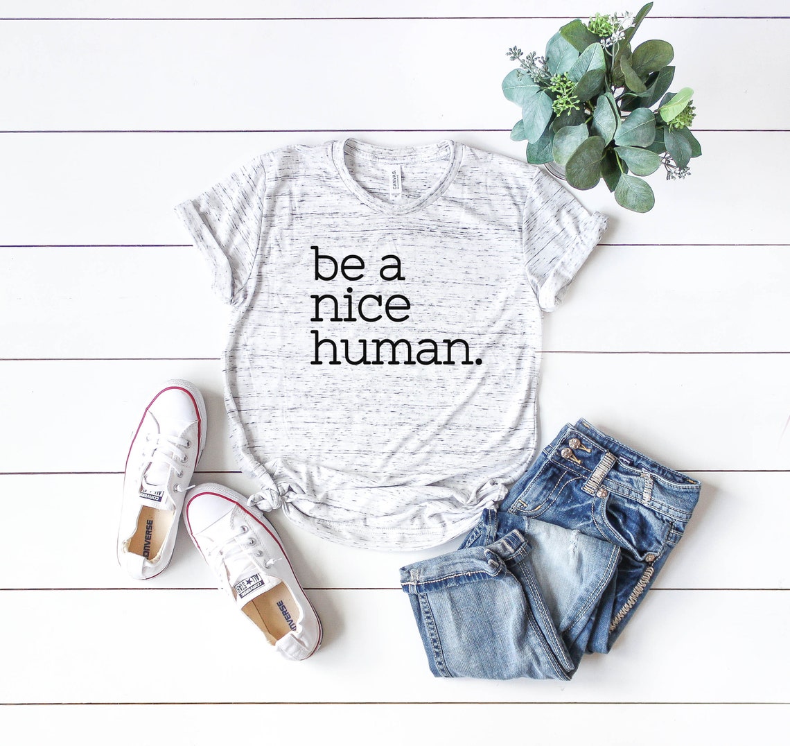 Be A Nice Human Shirt Inspirational Quote Shirt - Etsy