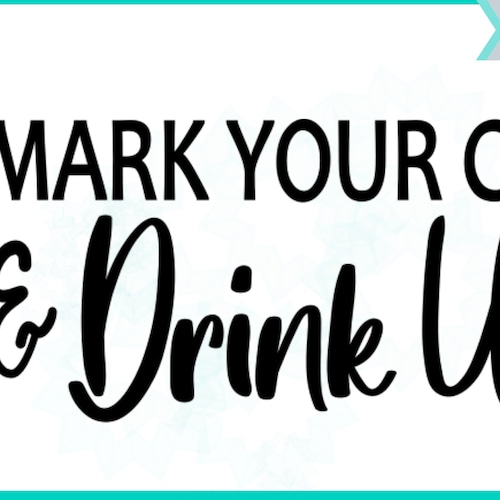 Mark Your Cup and Drink up Svg DIY Gift Design Party Cup - Etsy