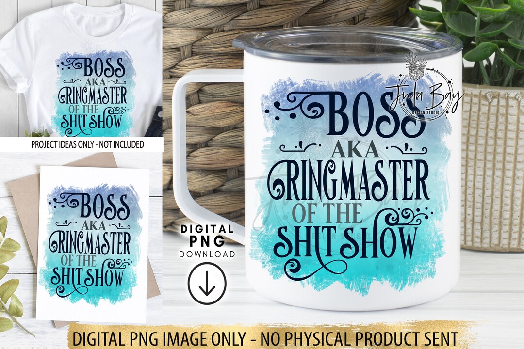 Boss Sublimation Design - Boss AKA Ringmaster of the Shitshow - Boss ...