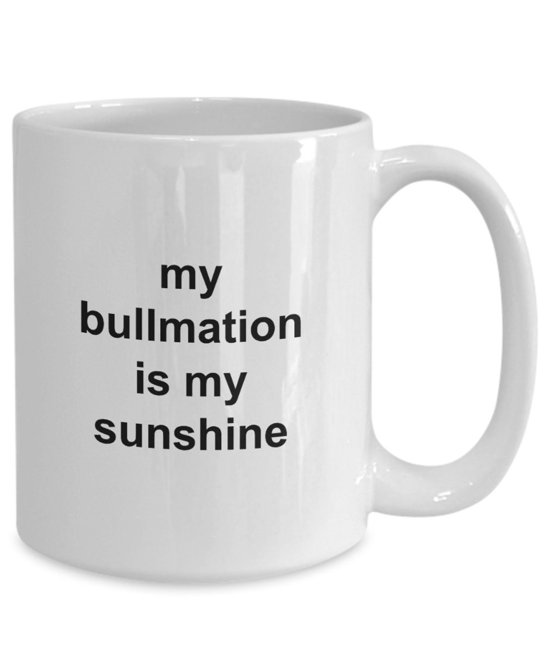 My Bullmation is My Sunshine Ceramic Coffee Mug - Etsy