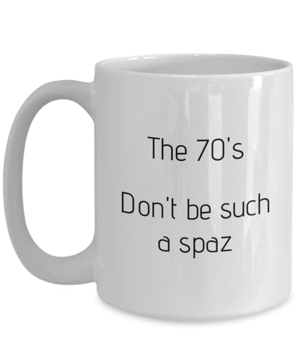 Don't Be Such a Spaz Funny 70's Slang Coffee Mug - Etsy