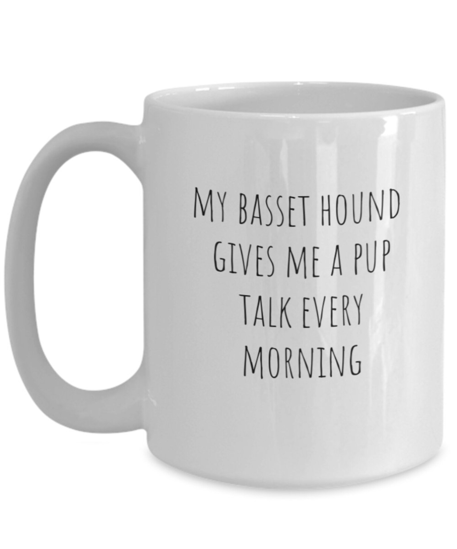 My Basset Hound Gives Me a Pup Talk Every Morning Cute Doggie - Etsy