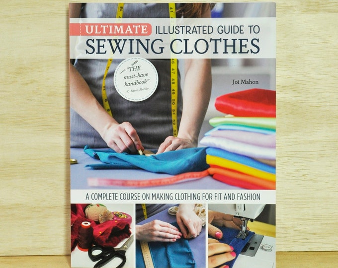 Sewing Book- Ultimate Illustrated Guide to Sewing Clothes by Joi Mahon ...