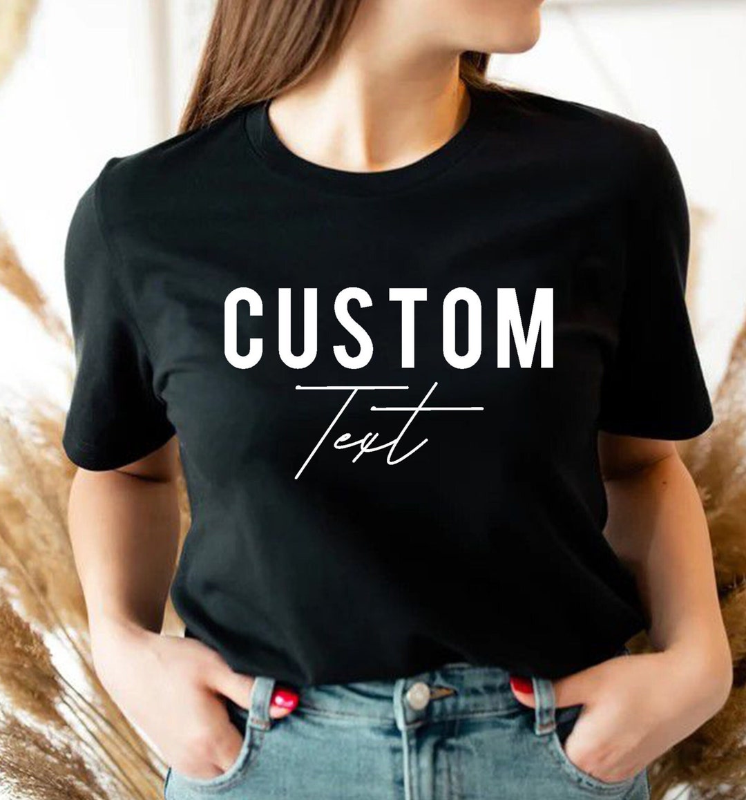 Custom Shirt, Custom Text Shirt, Custom T-shirt, Personalized T-shirt ...