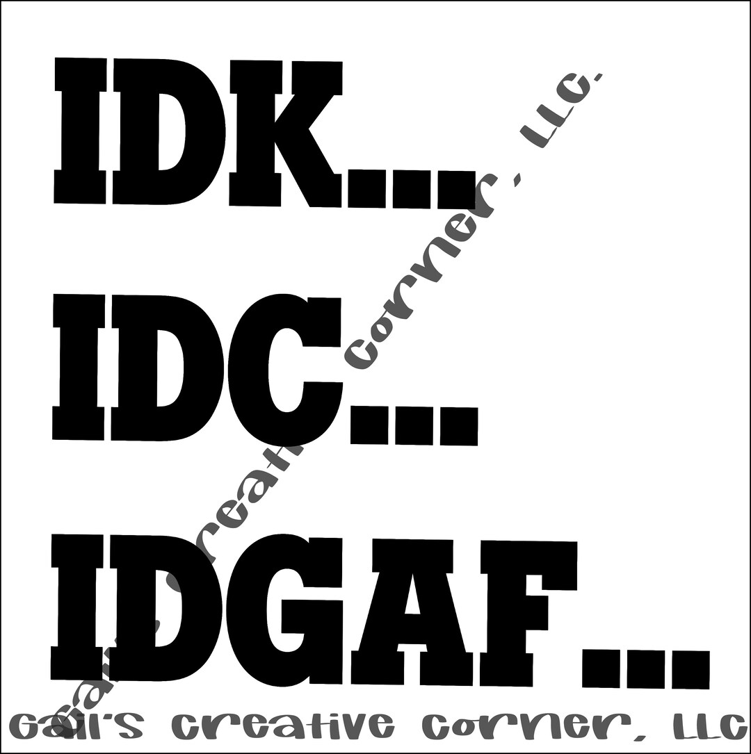 GCC IDK is a Funny Cut File for Your Cricut or Silhouette Containing a ...