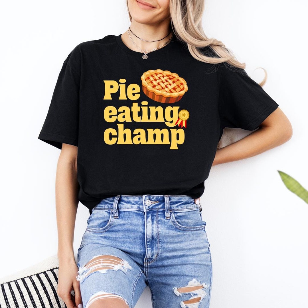 Pie Eating Champ Shirt, Pie Day Tshirt, Thanksgiving Apparel, Pie ...