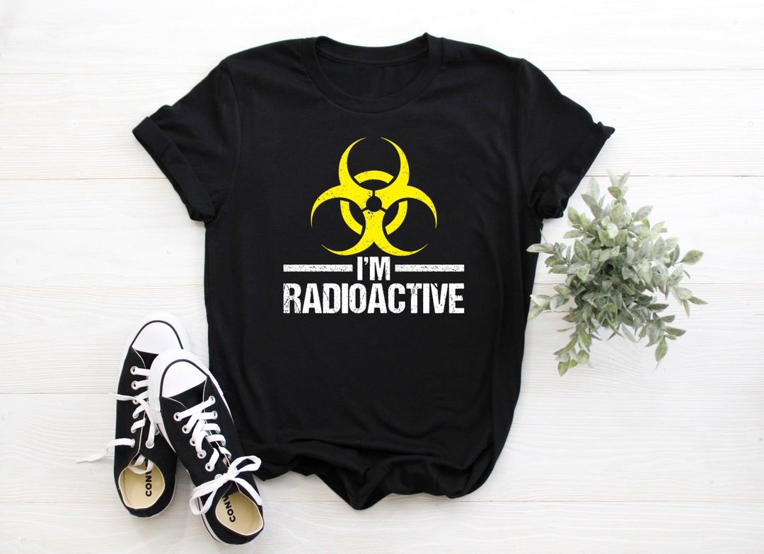 I'm Radioactive Funny Radiographer X-ray Rad Tech Radiation Shirt - Etsy