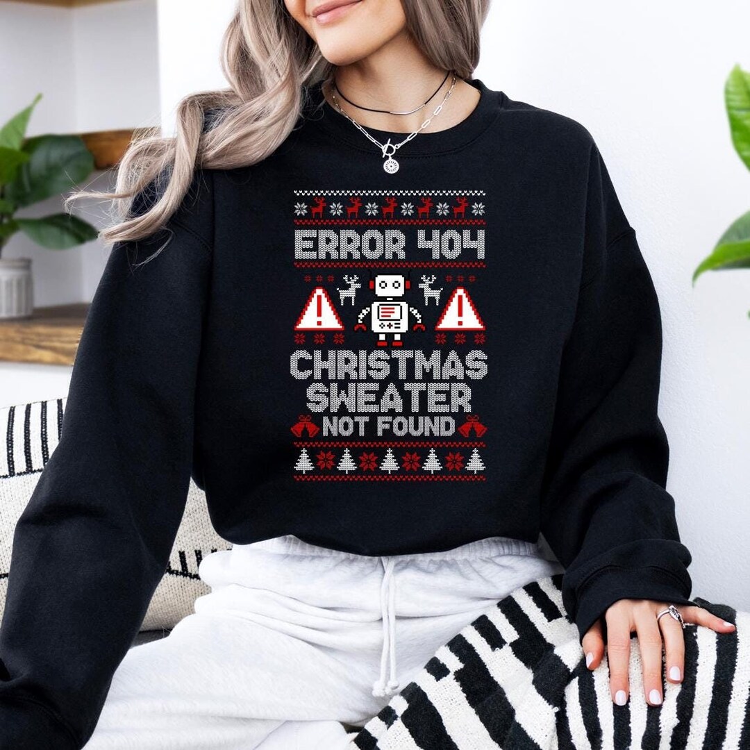 Error 404 Sweatshirt, Christmas Sweater Not Found, Ugly Christmas ...