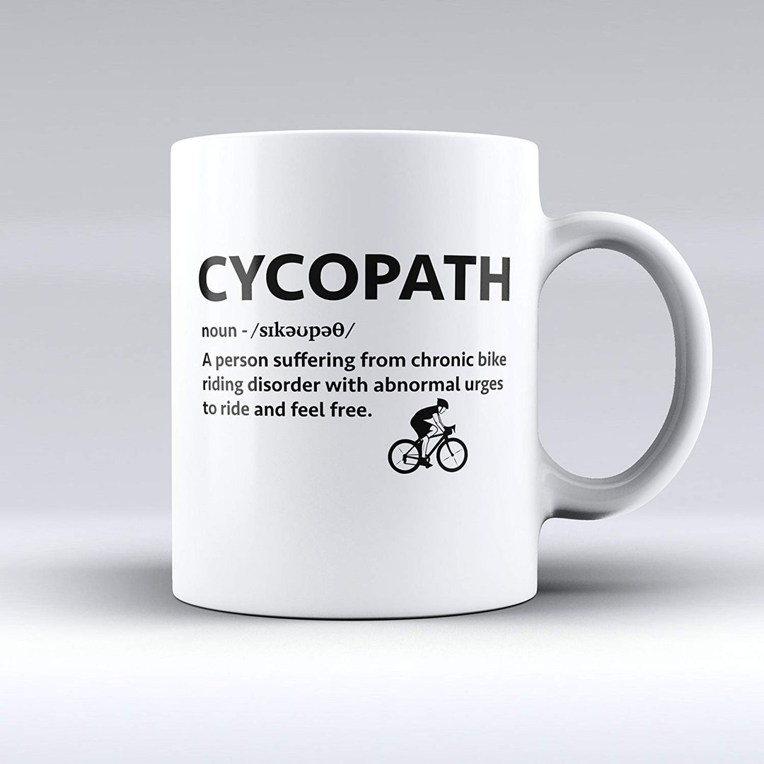 Cycopath Definition Mug Chronic Bike Riding Disorder - Etsy