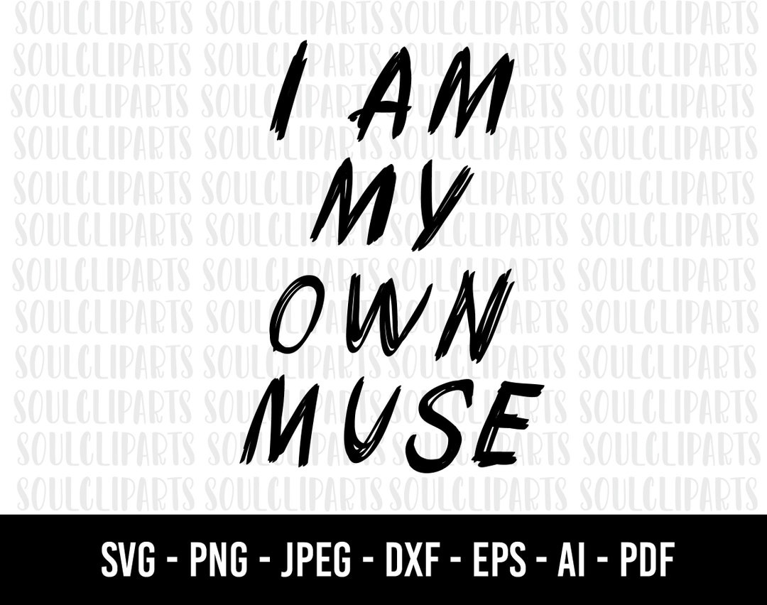 COD543 I Am My Own Muse Svg/ Do It Clipart/line Art Svg/minimalist Svg ...