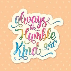 Always Be Humble and Kind, Inspirational Laptop Sticker, Motivational ...