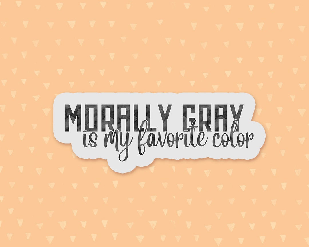Morally Gray is My Favorite Color Sticker, Reading Quote, Smut Sticker ...