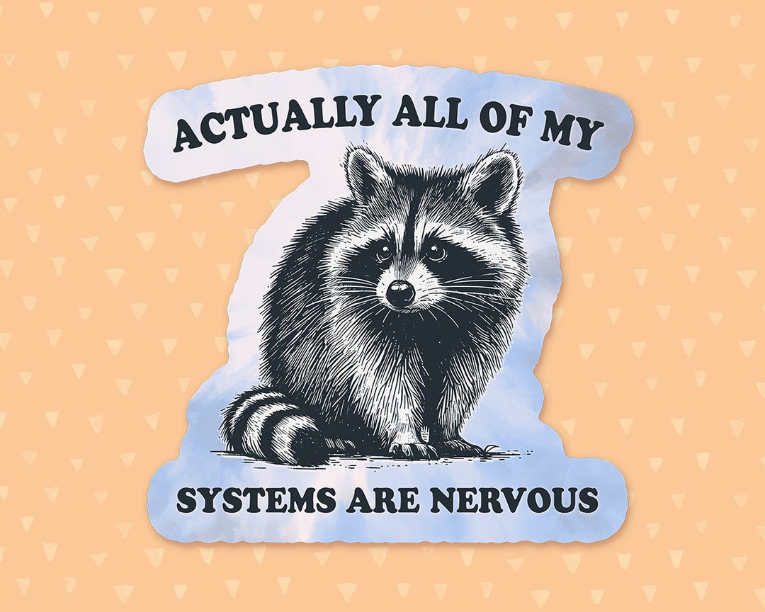 Actually All of My Systems Are Nervous Sticker, Funny Quote Sticker ...