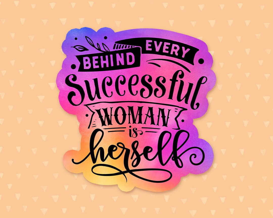 Behind Every Successful Woman is Herself Sticker, Inspirational Quote ...
