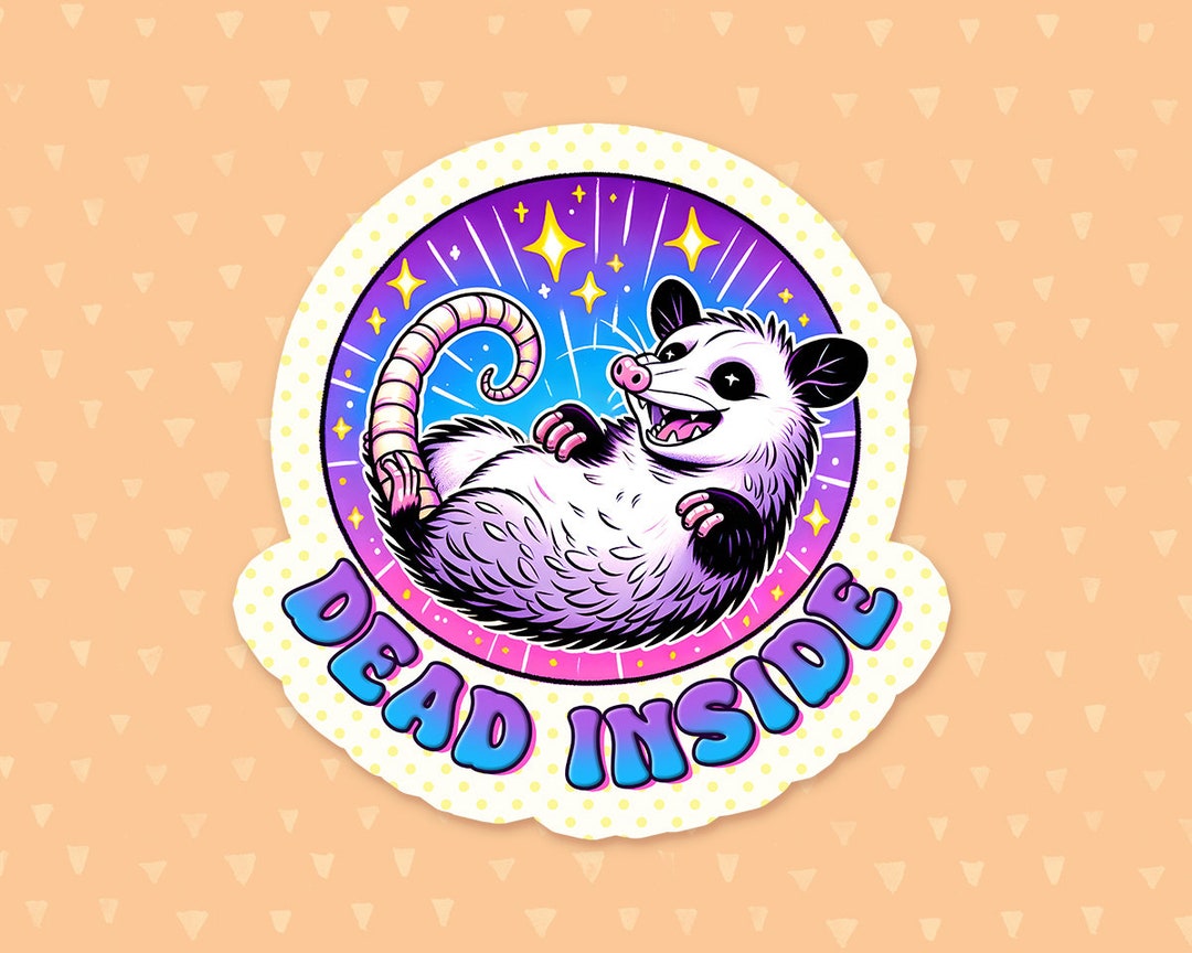 Dead Inside Sticker, Funny Quote Sticker, Anxiety Sticker, Opossum ...
