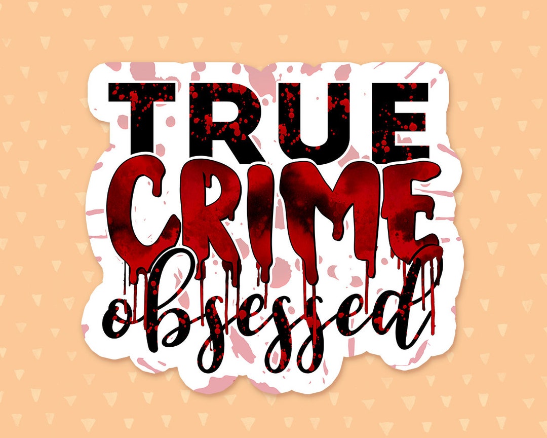 True Crime Quote Sticker, True Crime Obsessed, Phone Case Sticker ...