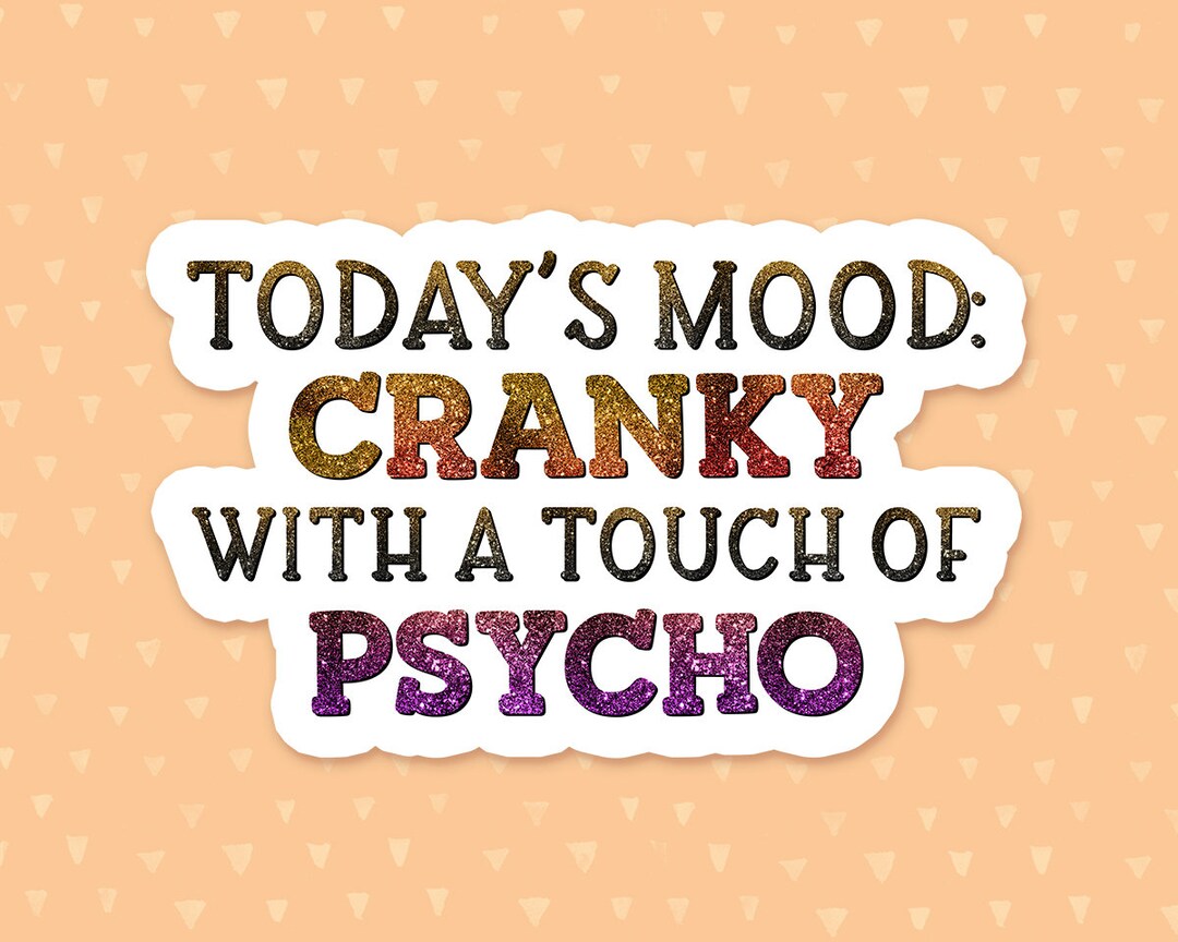 Cranky With A Touch of Psycho Sticker, Funny Quote Sticker, Mood ...
