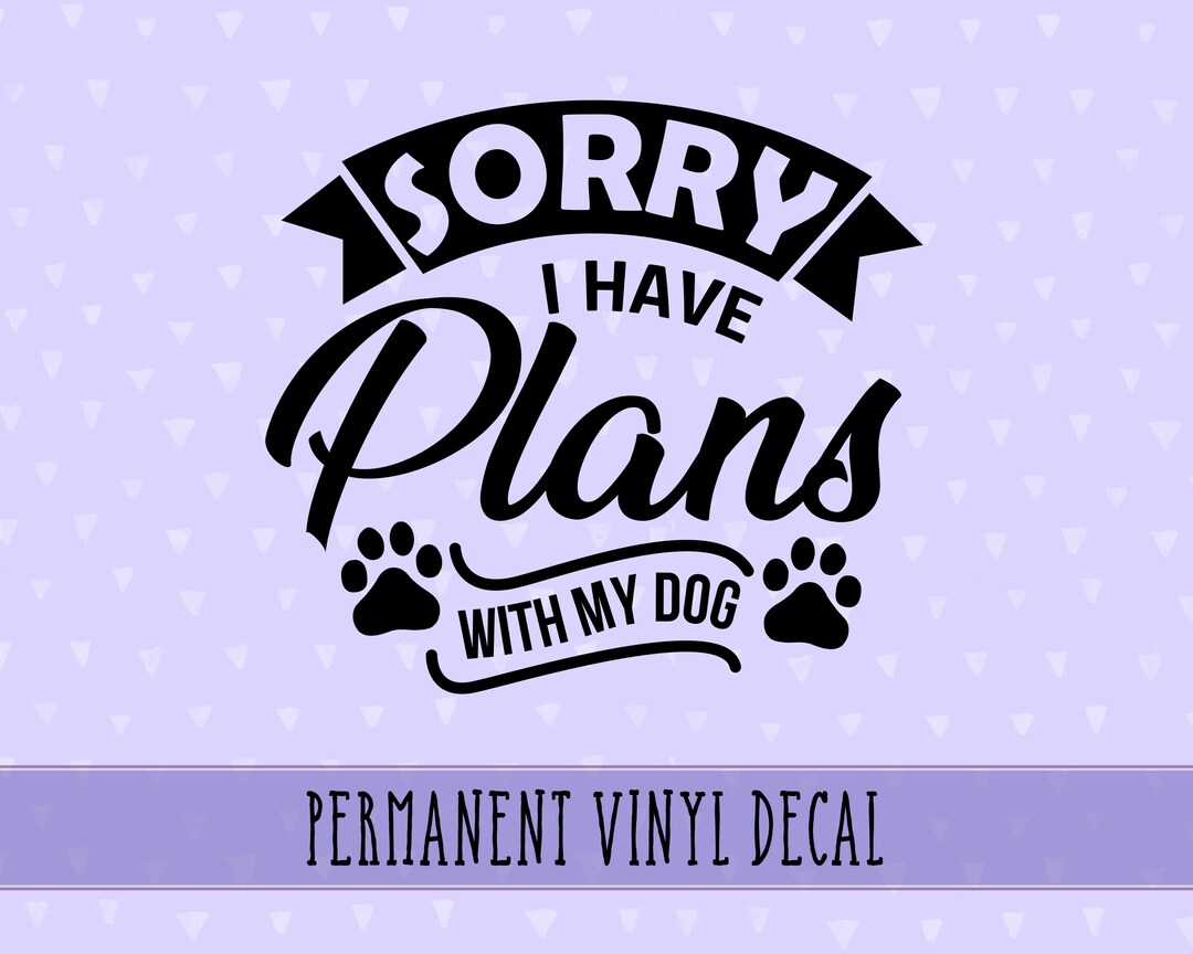 Funny Dog Quote Permanent Vinyl Decal Choose Your Vinyl - Etsy