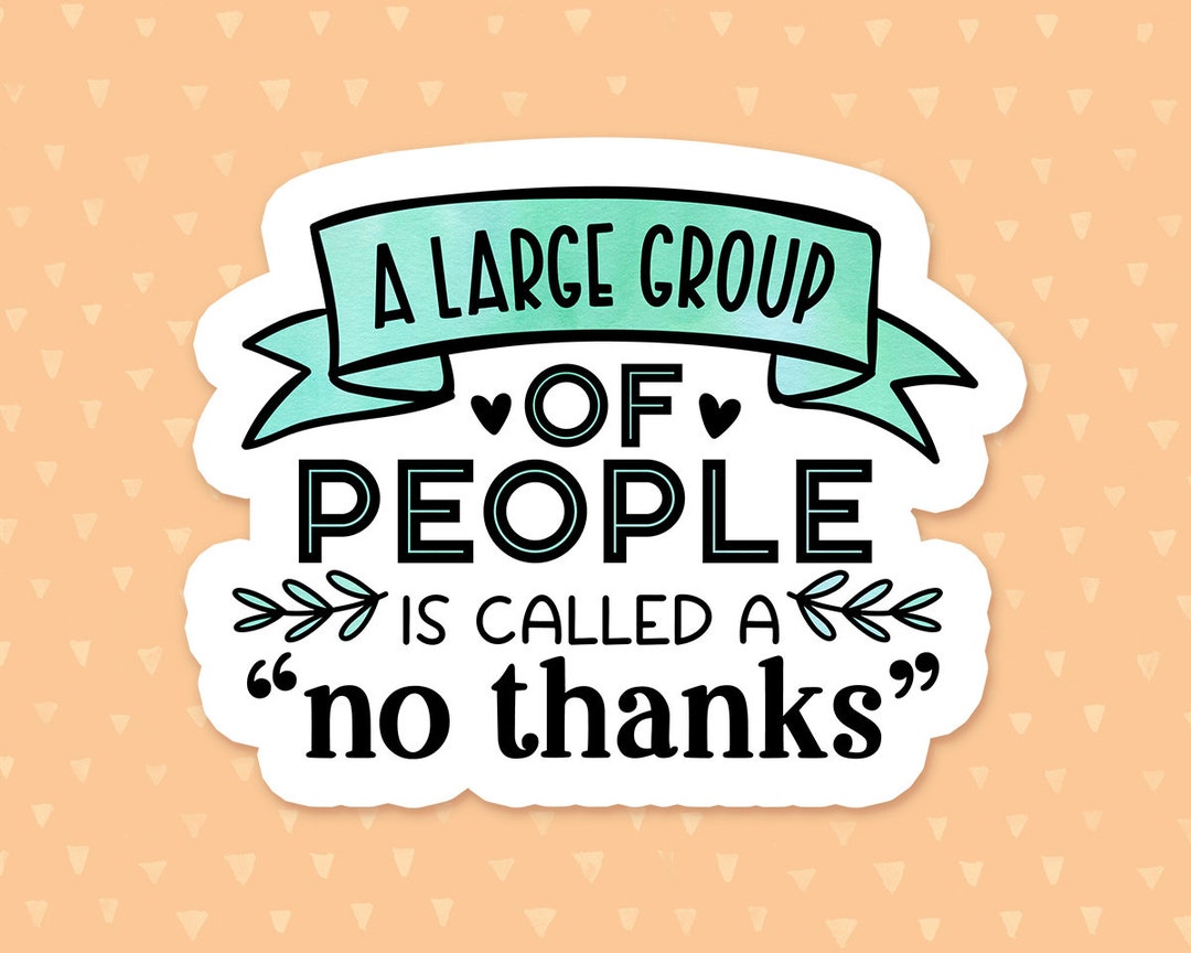 Large Group of People No Thanks, Anxiety Sticker, Funny Quote Laptop ...
