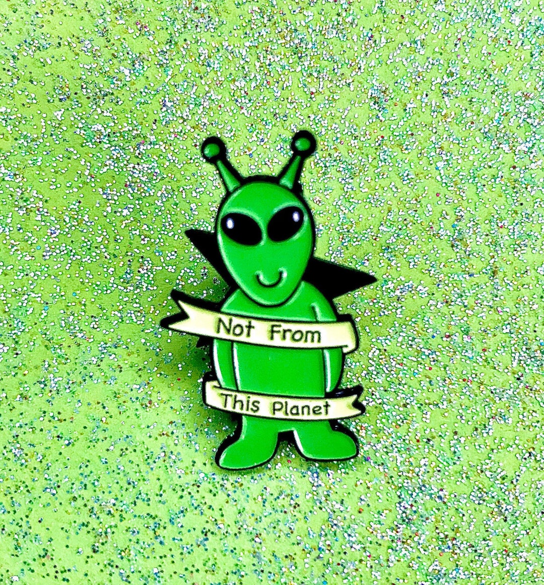 Alien ' Not From This Planet' Enamel Pin - Kawaii Pin - Alien Pins ...