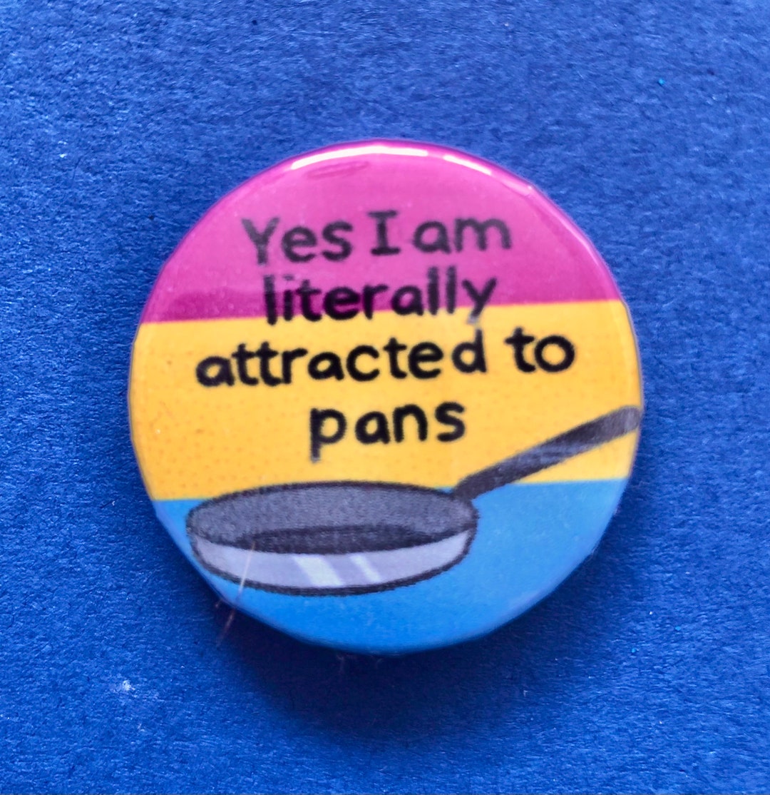 I Am Literally Attracted to Pans Badge - Pansexual Badge - Lgbt Badge - Queer Badge - Pansexual ...