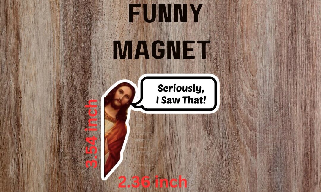 Jesus I Saw That Magnet Funny Magnets Gifts Magnets for Fridge Magnets ...